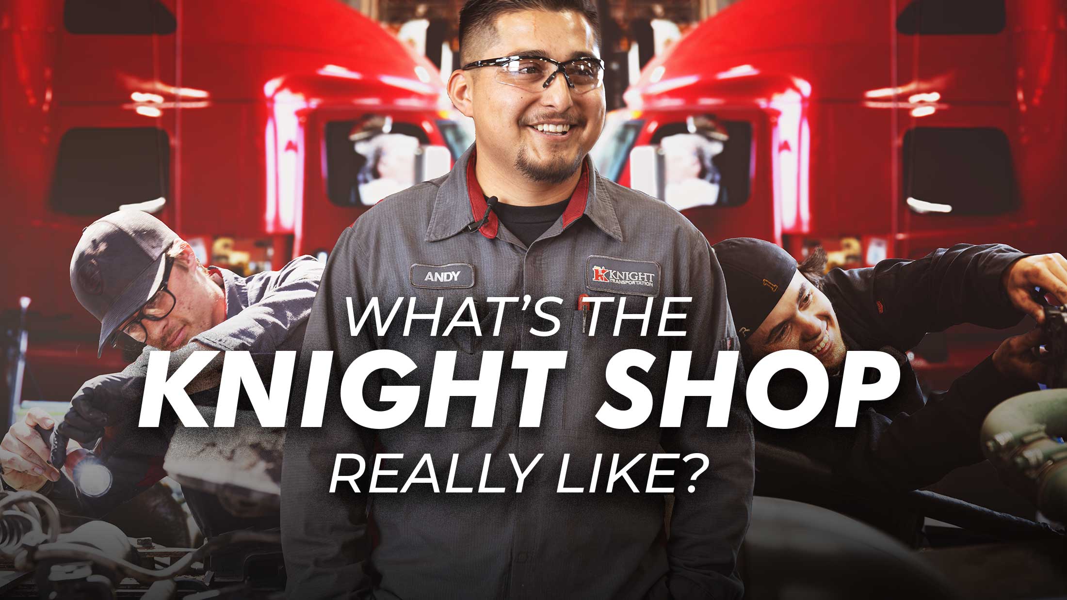 What is it Really Like to Work in the Knight Shop? | Knight Transportation